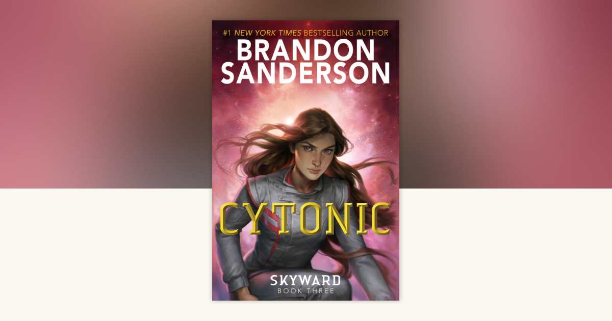 Cytonic by Brandon Sanderson: 9780399555886 | PenguinRandomHouse.com: Books