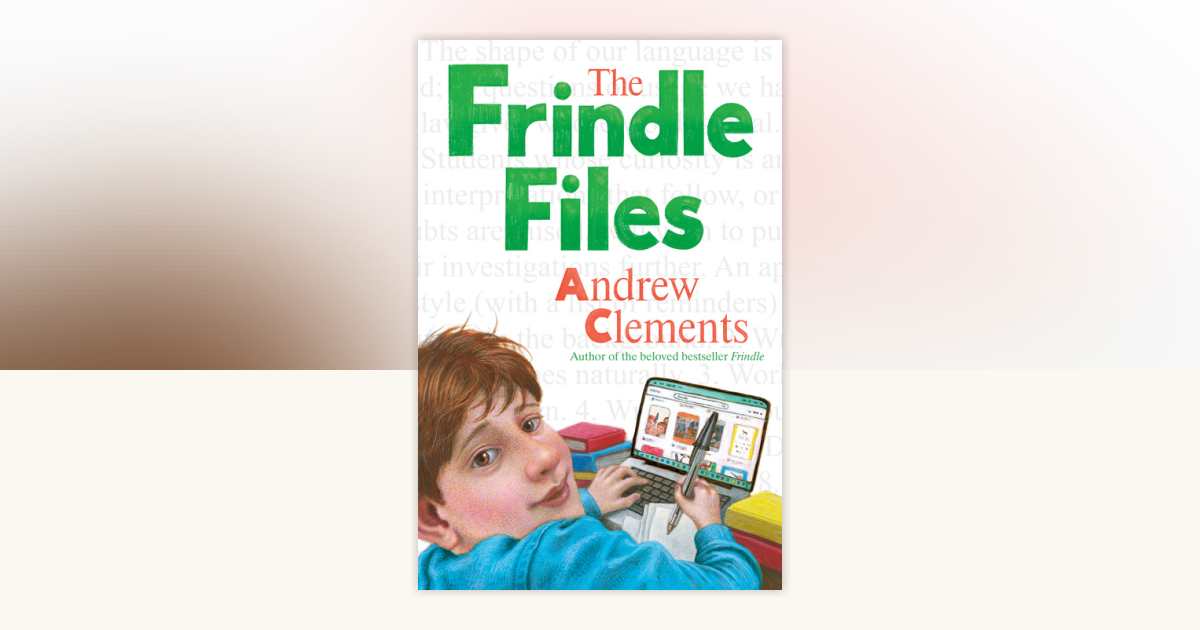 The Frindle Files by Andrew Clements: 9780399557637 | PenguinRandomHouse.com: Books