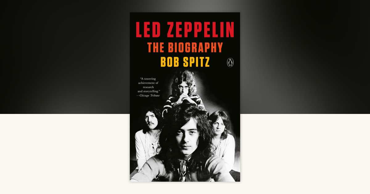 Led Zeppelin by Bob Spitz: 9780399562440 | PenguinRandomHouse.com: Books