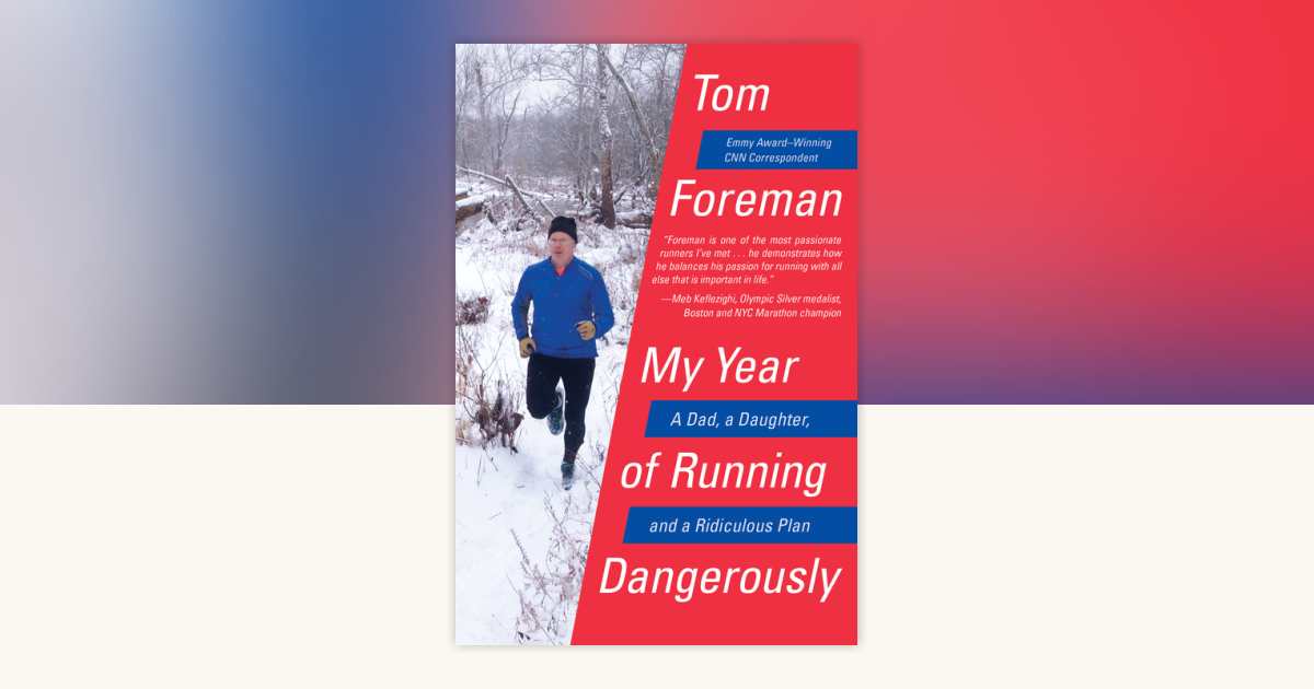 My Year of Running Dangerously by Tom Foreman: 9780399576355 ...