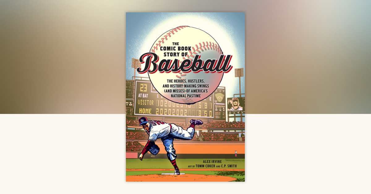 The Comic Book Story of Baseball by Alex Irvine: 9780399578953 ...
