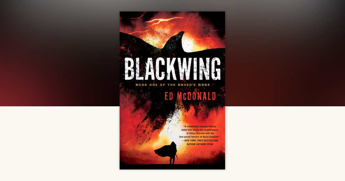 Blackwing by Ed McDonald: 9780399587795 | PenguinRandomHouse.com: Books