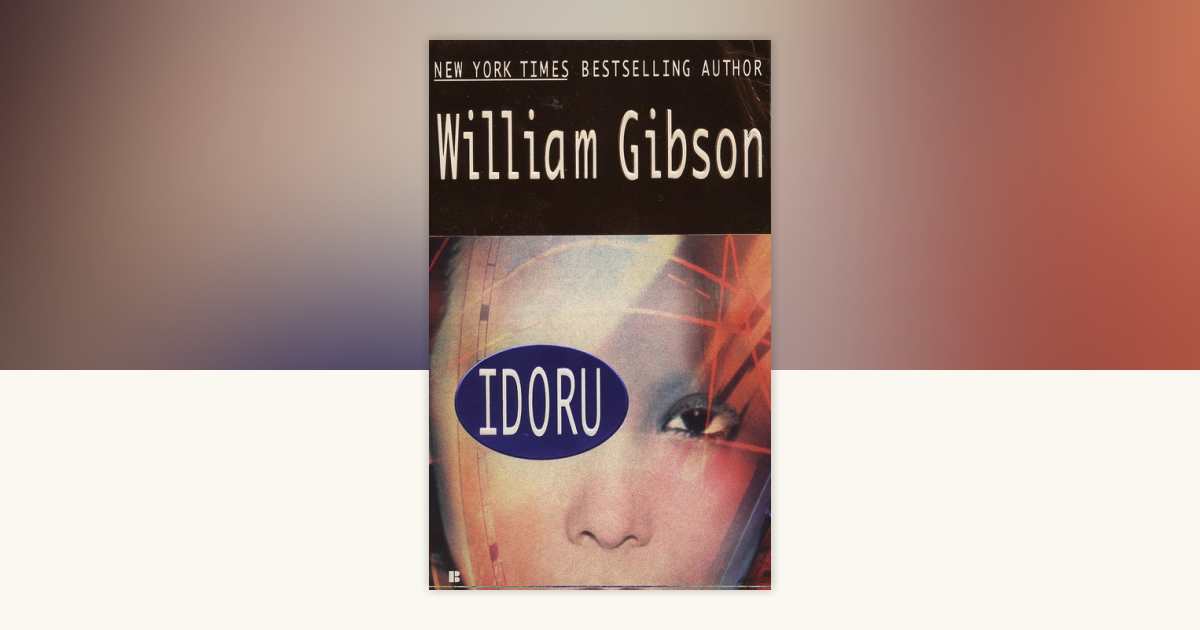 Idoru by William Gibson: 9780425158647 | PenguinRandomHouse.com: Books