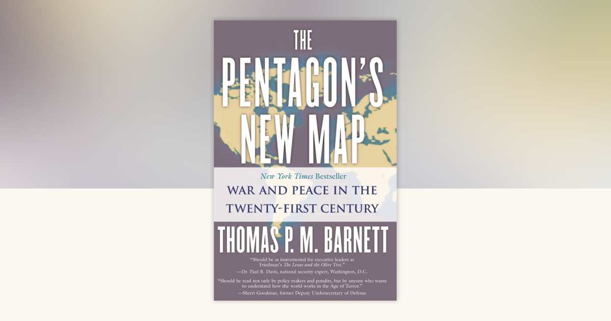 The Pentagon's New Map by Thomas P.M. Barnett: 9780425202395 ...