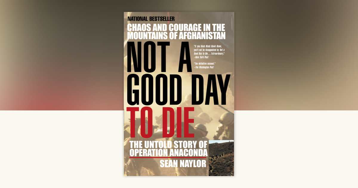 Not a Good Day to Die by Sean Naylor: 9780425207871 ...