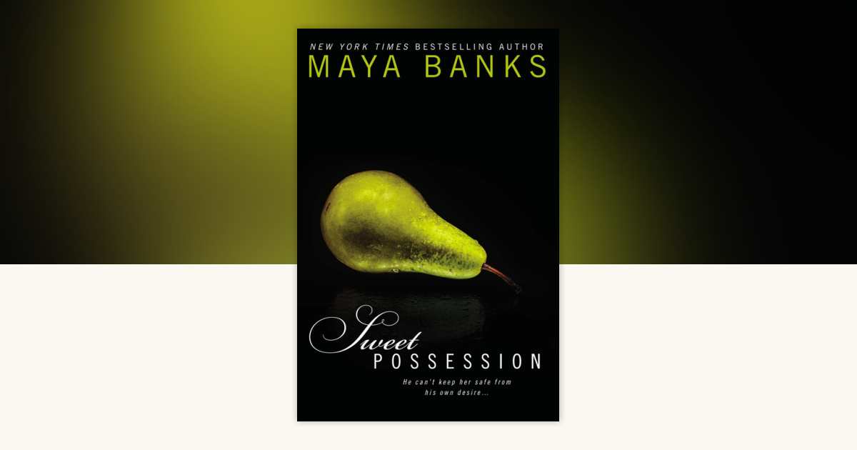 Sweet Possession by Maya Banks: 9780425266991 | PenguinRandomHouse.com ...