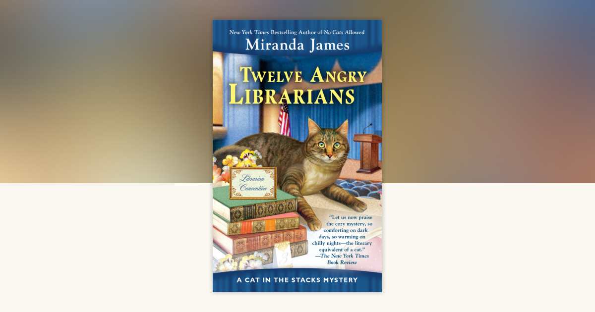 Twelve Angry Librarians by Miranda James: 9780425277775 ...