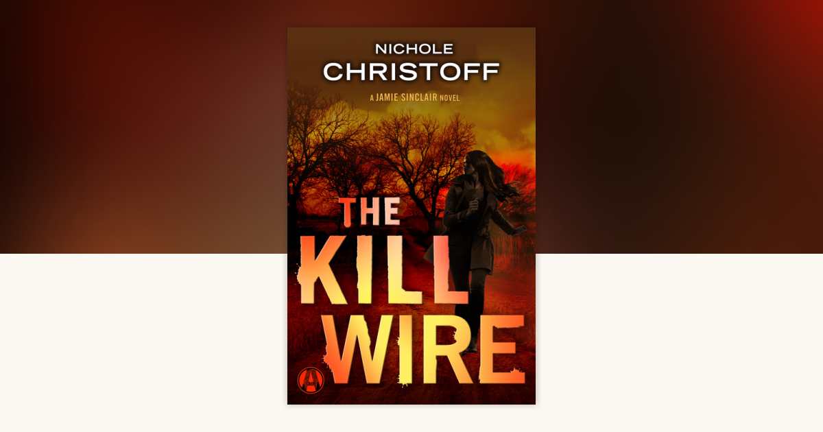 The Kill Wire by Nichole Christoff: 9780425285336 | PenguinRandomHouse ...