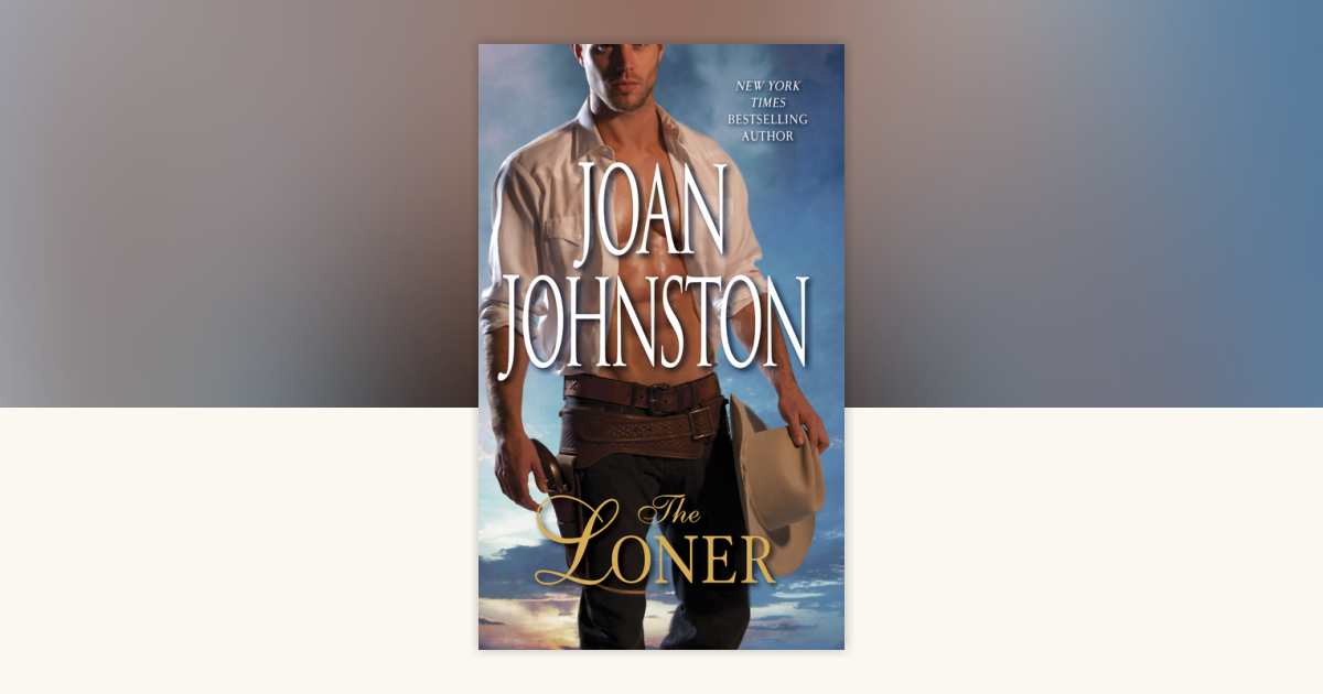 The Loner by Joan Johnston: 9780440234722 | PenguinRandomHouse.com: Books