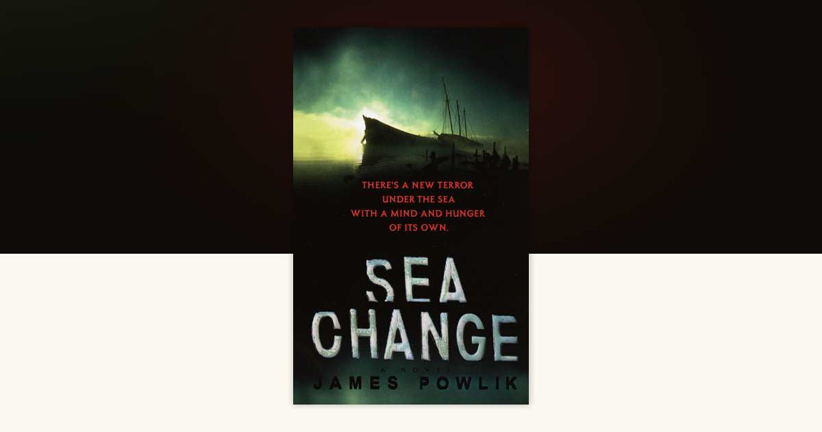 Sea Change by James Powlik: 9780440235088 | PenguinRandomHouse.com: Books