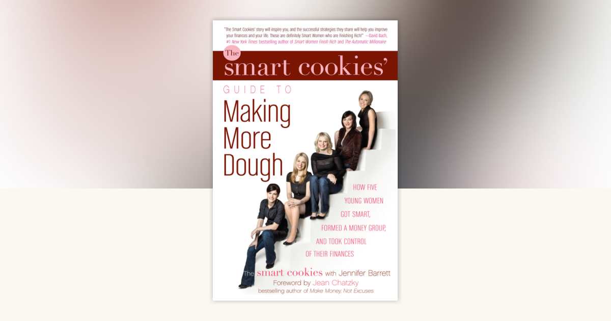 The Smart Cookies' Guide to Making More Dough and Getting Out of Debt ...