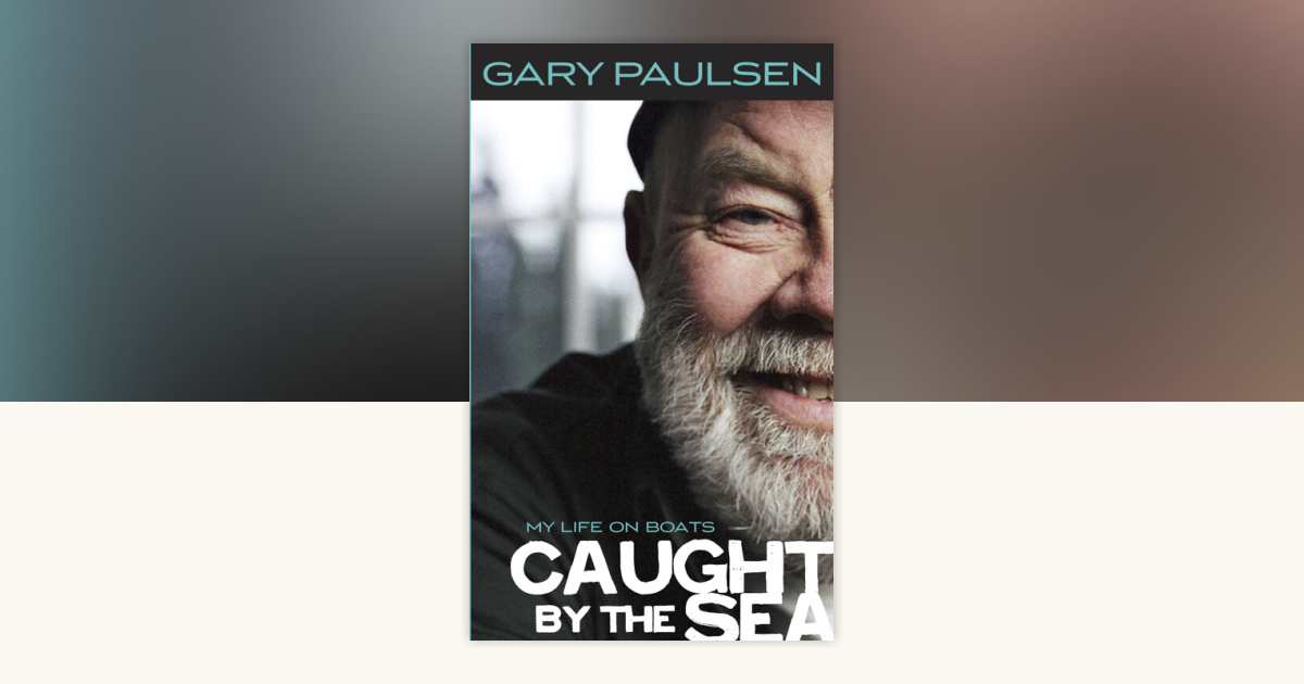 Caught by the Sea by Gary Paulsen: 9780440407164 | PenguinRandomHouse ...