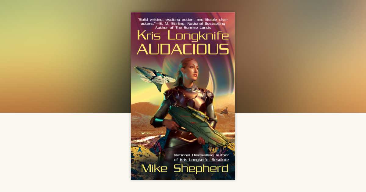 Kris Longknife: Audacious by Mike Shepherd: 9780441015412 ...