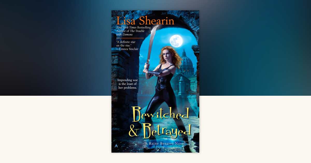 Bewitched & Betrayed by Lisa Shearin: 9780441018727 ...