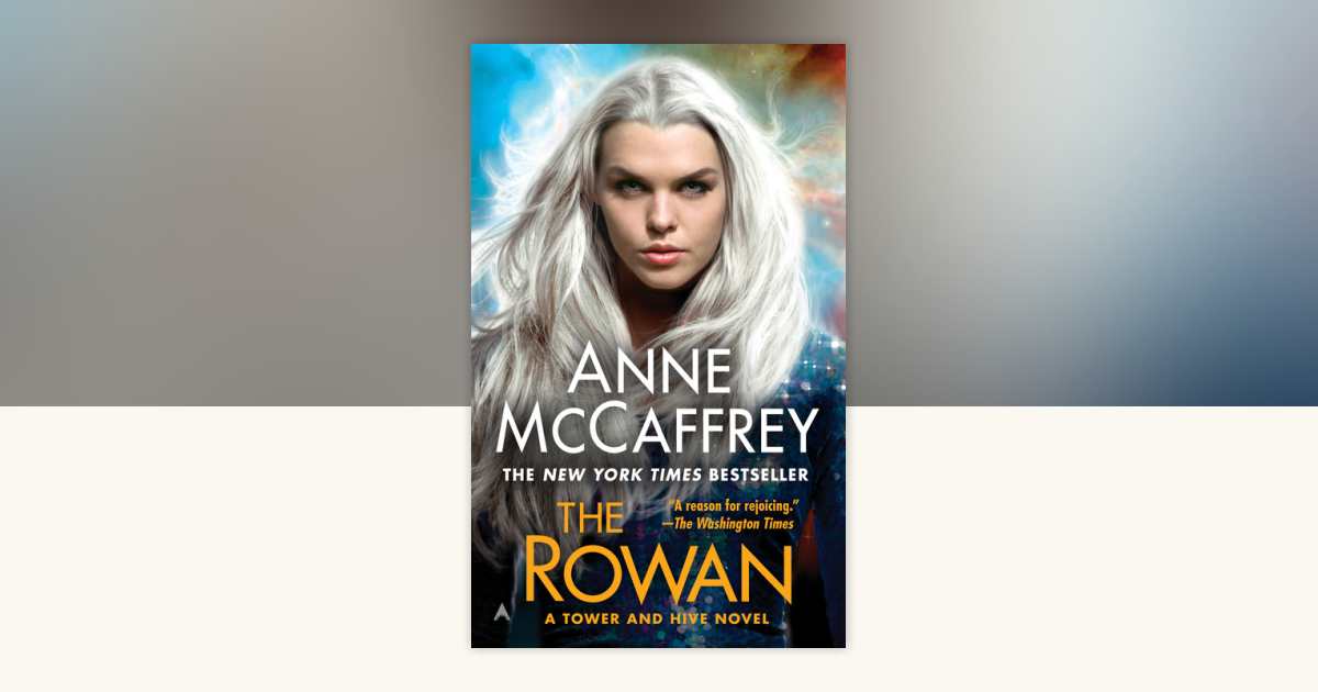 The Rowan by Anne McCaffrey: 9780441735761 | PenguinRandomHouse.com: Books