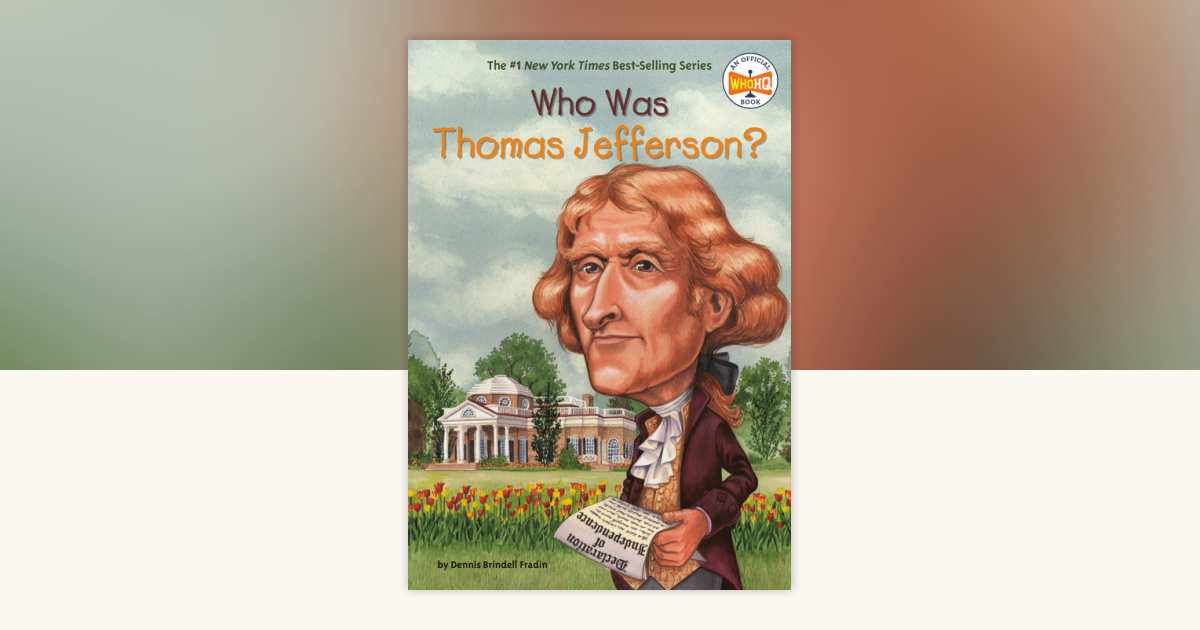 Who Was Thomas Jefferson? by Dennis Brindell Fradin, Who HQ ...