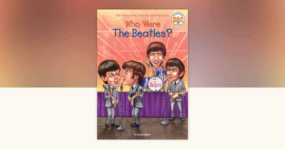Who Were the Beatles? by Geoff Edgers, Who HQ: 9780448439068 ...