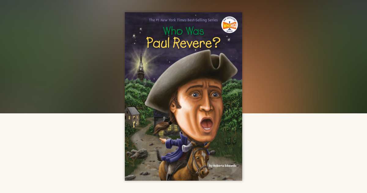 Who Was Paul Revere? by Roberta Edwards, Who HQ: 9780448457154 ...