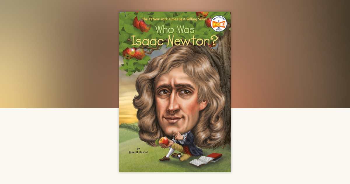 Who Was Isaac Newton? by Janet B. Pascal, Who HQ: 9780448479132 ...
