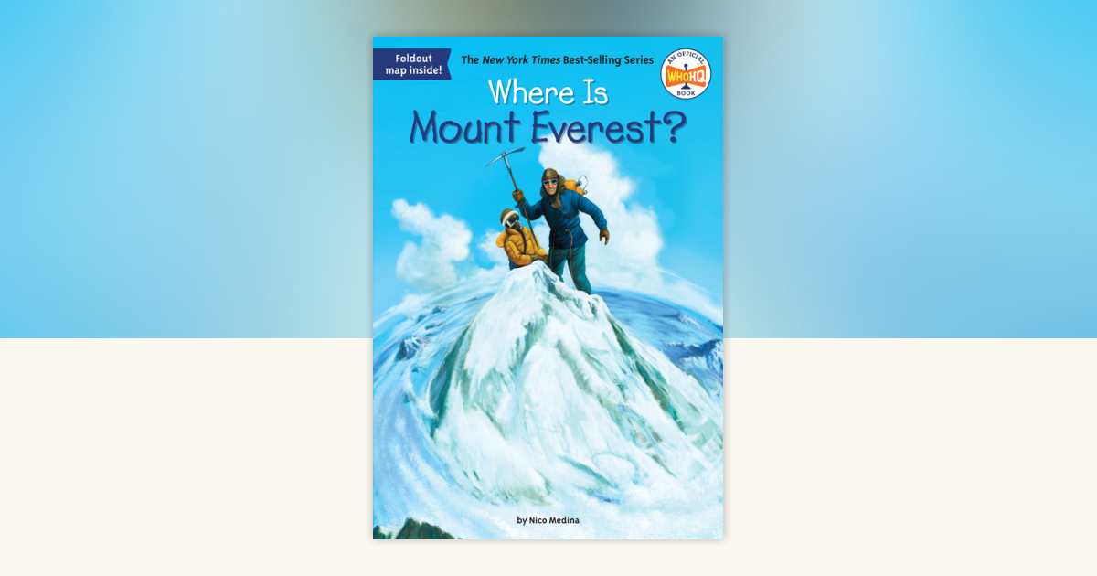 Where Is Mount Everest? by Nico Medina, Who HQ: 9780448484082 ...