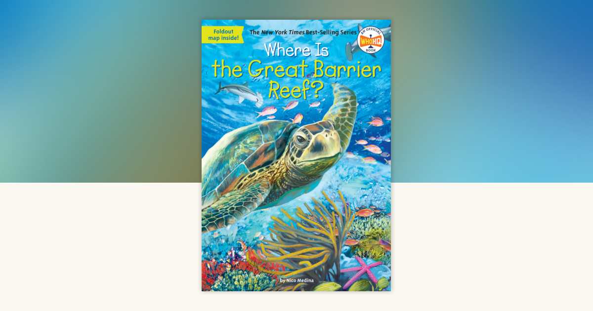 Where Is the Great Barrier Reef? by Nico Medina, Who HQ: 9780448486994 ...