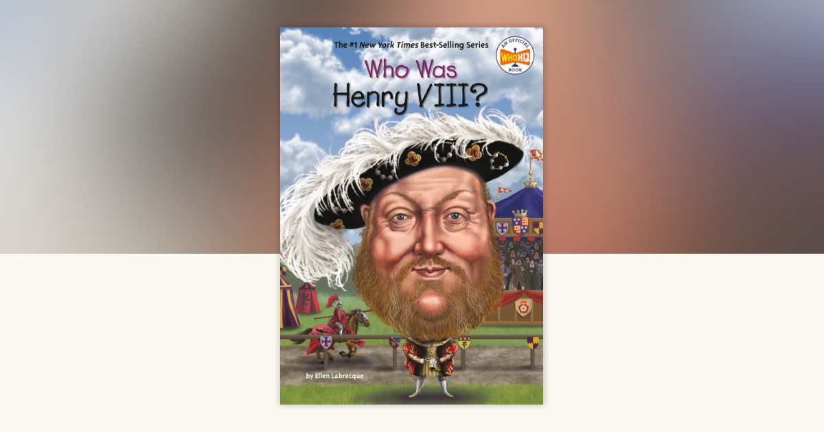Who Was Henry VIII? by Ellen Labrecque, Who HQ: 9780448488547 ...
