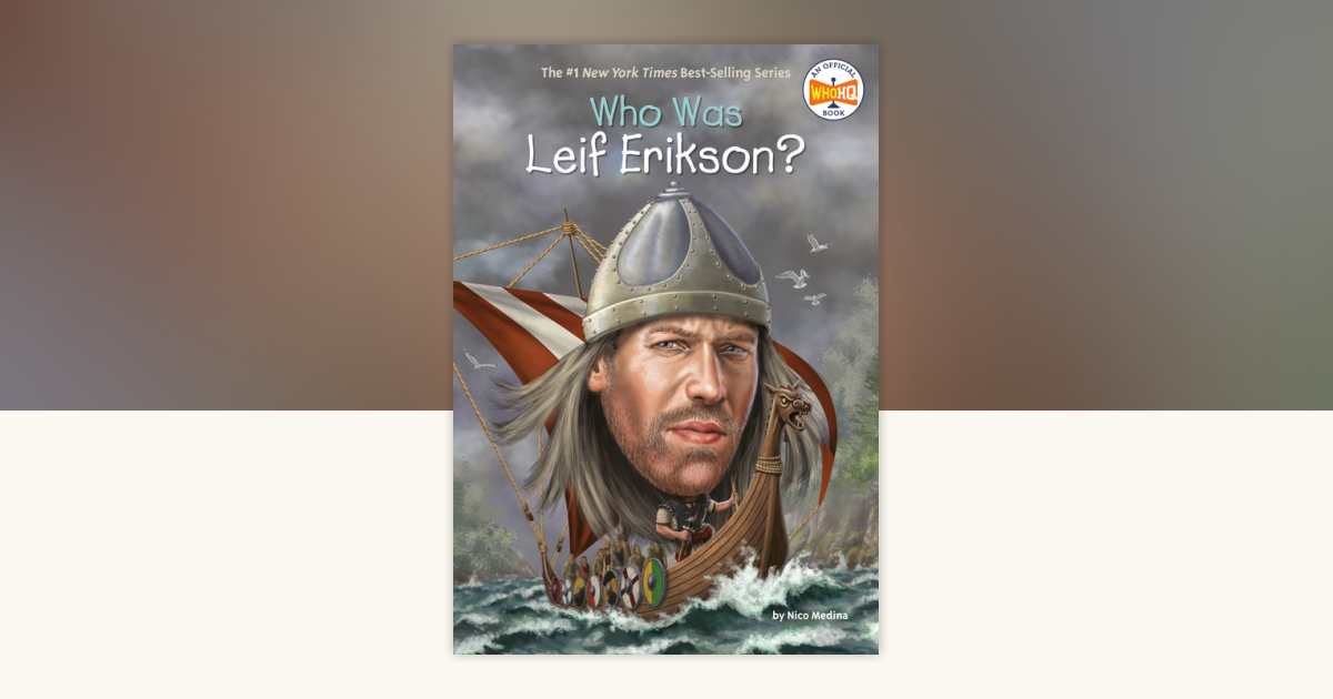 Who Was Leif Erikson? by Nico Medina, Who HQ: 9780448488615 ...