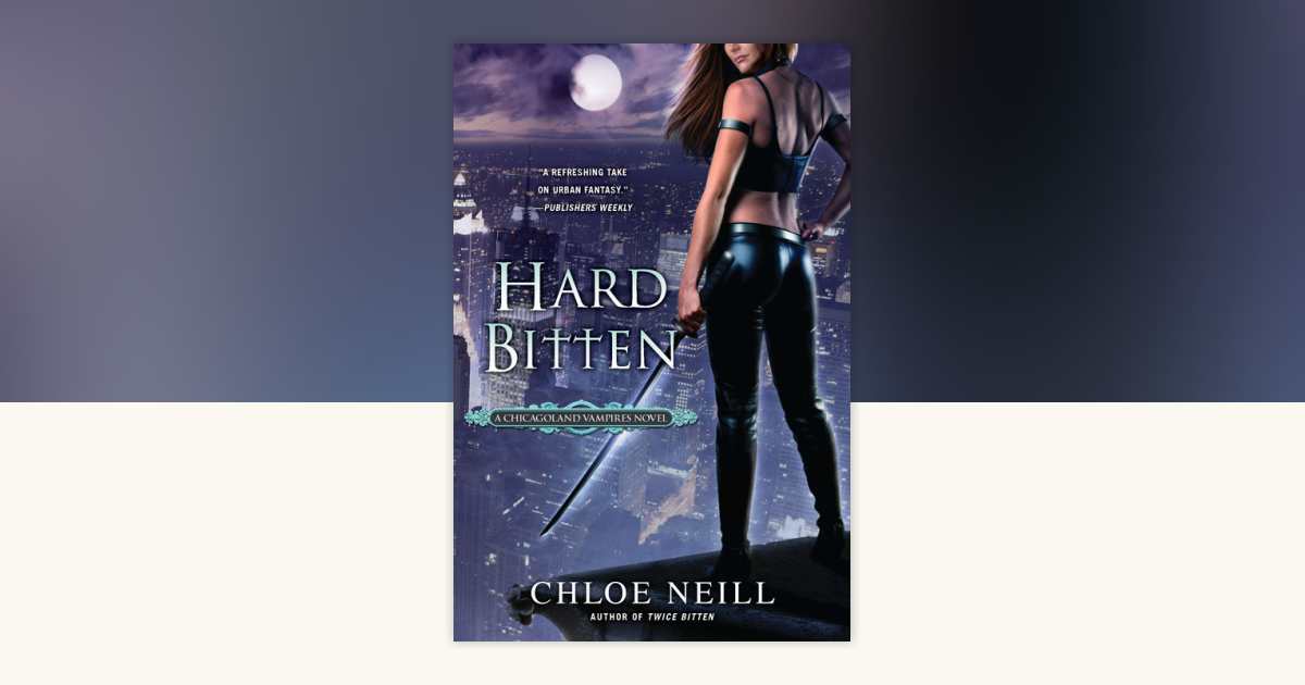 Hard Bitten by Chloe Neill: 9780451233325 | PenguinRandomHouse.com: Books