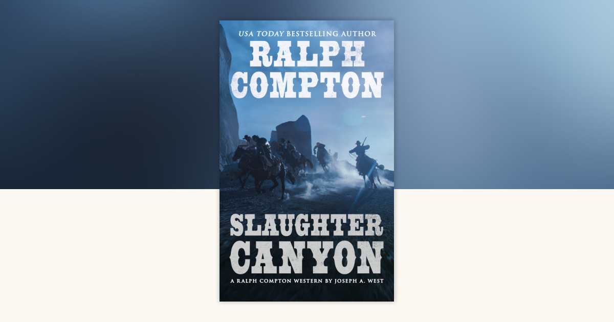 Ralph Compton Slaughter Canyon by Joseph A. West, Ralph Compton ...