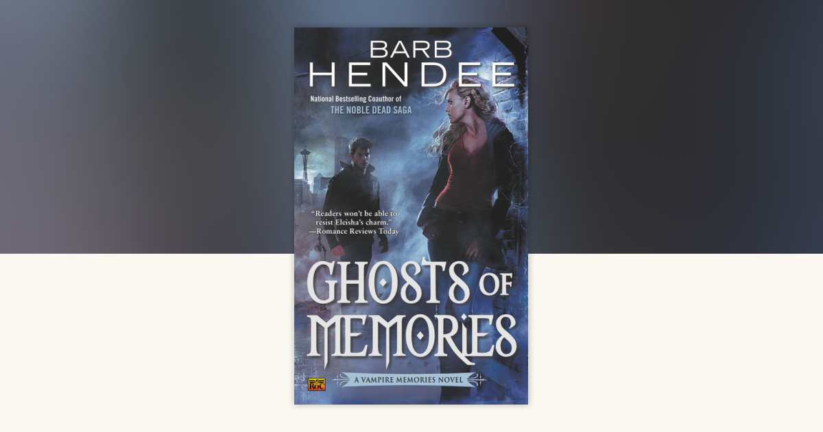 Ghosts of Memories by Barb Hendee: 9780451464842 | PenguinRandomHouse ...