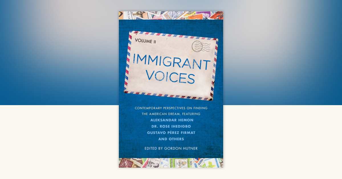 Immigrant Voices, Volume 2 by Gordon Hutner: 9780451472816 ...