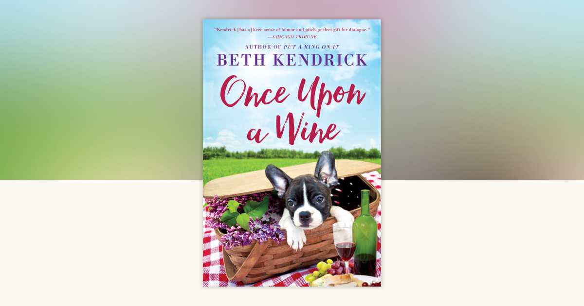 Once Upon a Wine by Beth Kendrick: 9780451474193 | PenguinRandomHouse ...