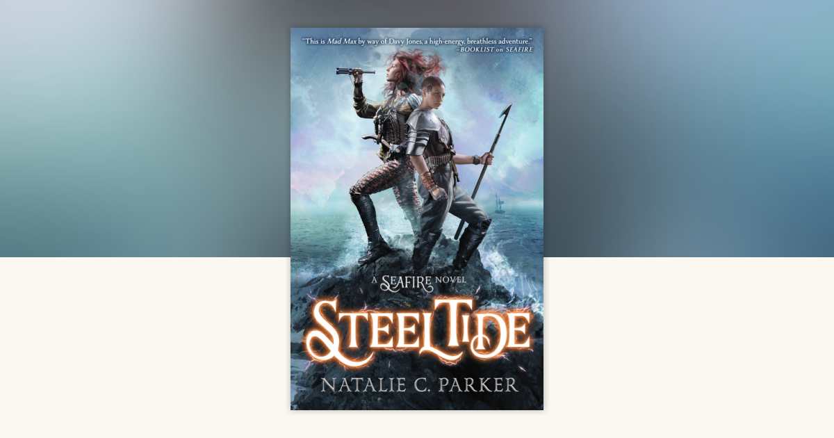 Steel Tide by Natalie C. Parker: 9780451478856 | PenguinRandomHouse.com ...