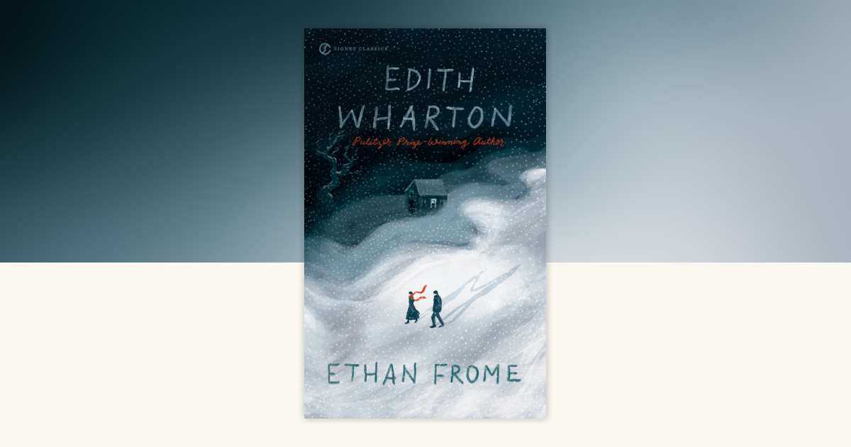 Ethan Frome by Edith Wharton: 9780451531315 | PenguinRandomHouse.com: Books