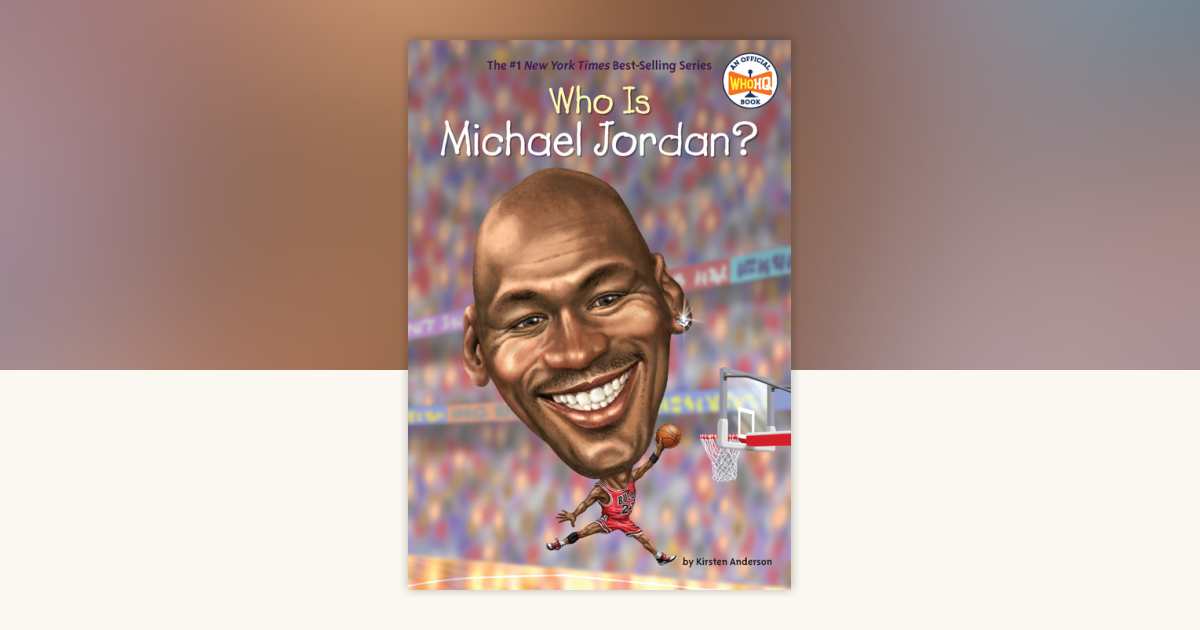 Who Is Michael Jordan? by Kirsten Anderson, Who HQ: 9780451532459 ...