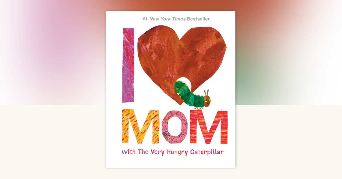 I Love Mom with The Very Hungry Caterpillar: 9780451533463 ...