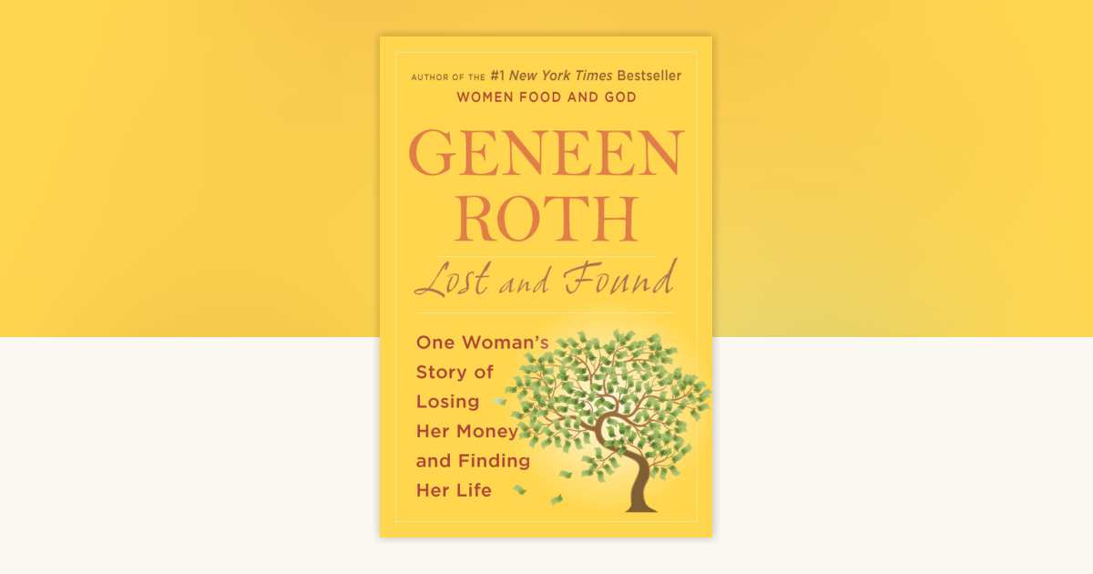 Lost and Found by Geneen Roth: 9780452297760 | PenguinRandomHouse.com ...