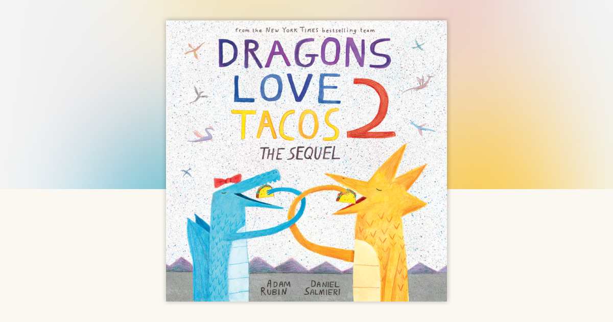 Dragons Love Tacos 2: The Sequel by Adam Rubin: 9780525428886 ...
