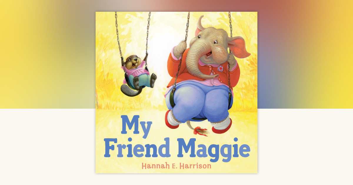 My Friend Maggie by Hannah E. Harrison: 9780525429166 ...