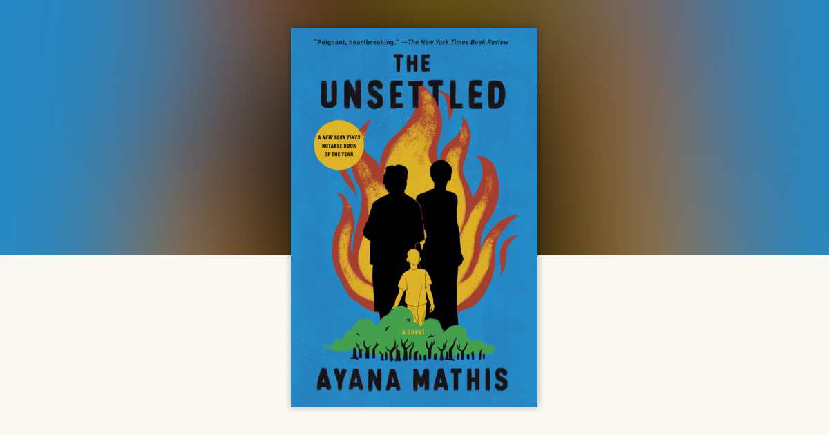 The Unsettled by Ayana Mathis: 9780525435617 | PenguinRandomHouse.com ...