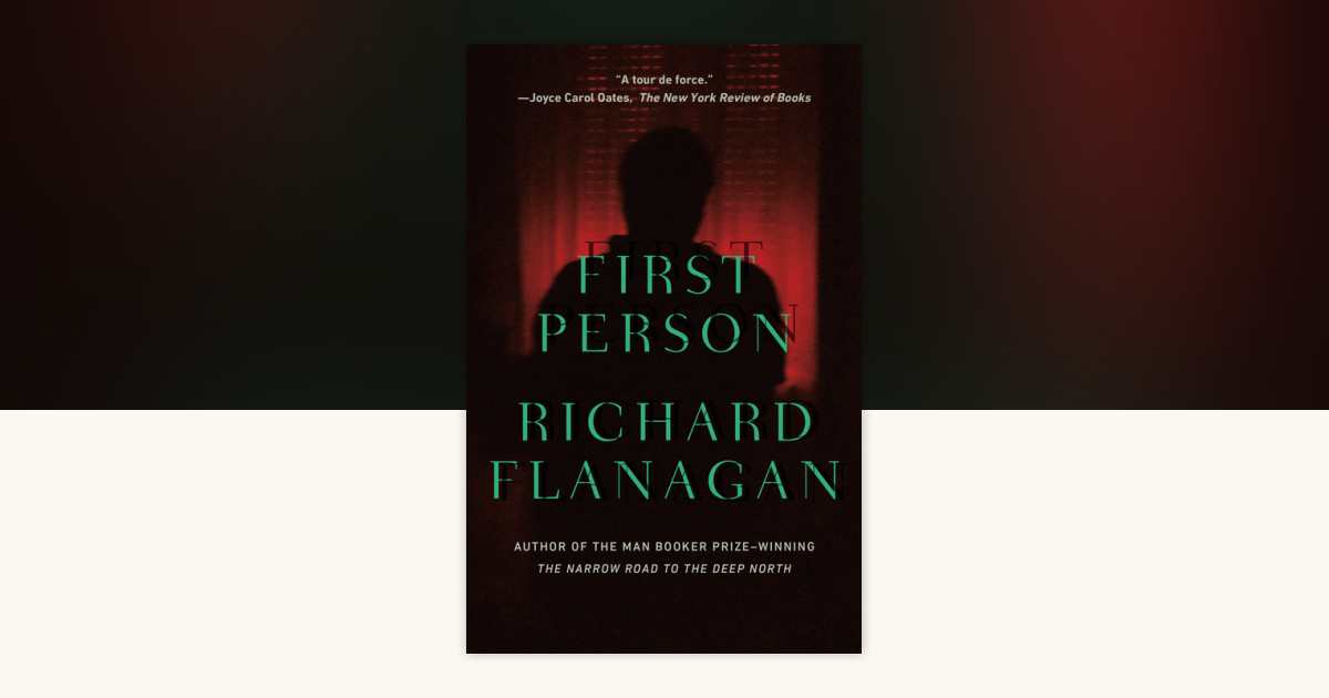 First Person by Richard Flanagan: 9780525435778 | PenguinRandomHouse ...