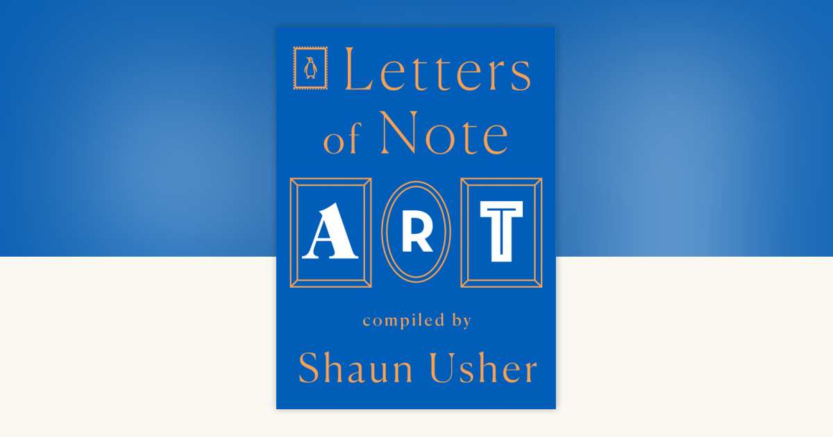 Letters of Note: Art: 9780525506485 | PenguinRandomHouse.com: Books