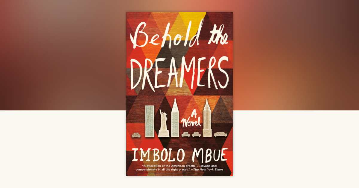 Behold the Dreamers by Imbolo Mbue: 9780525509714 | PenguinRandomHouse ...