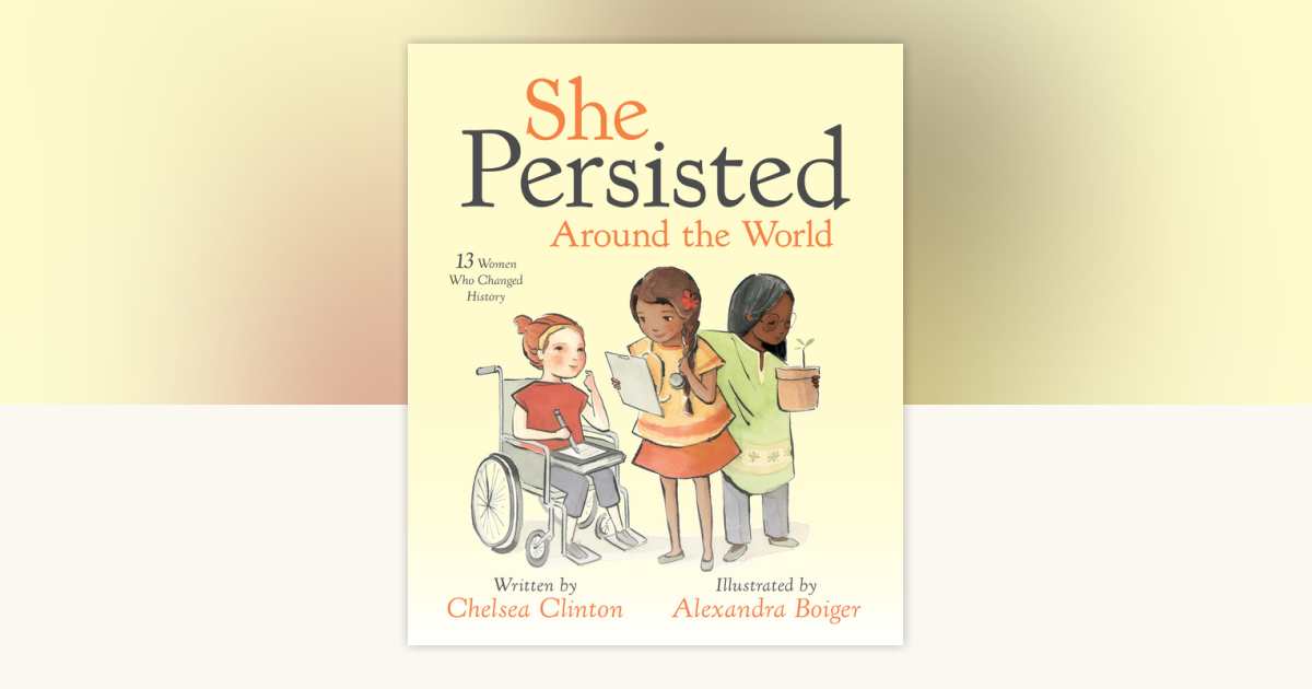 She Persisted Around the World by Chelsea Clinton: 9780525516996 ...