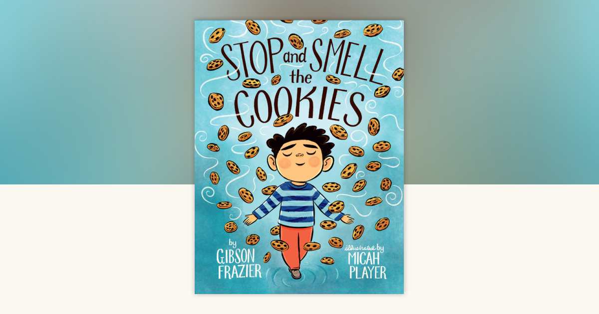 Stop and Smell the Cookies by Gibson Frazier: 9780525517146 ...