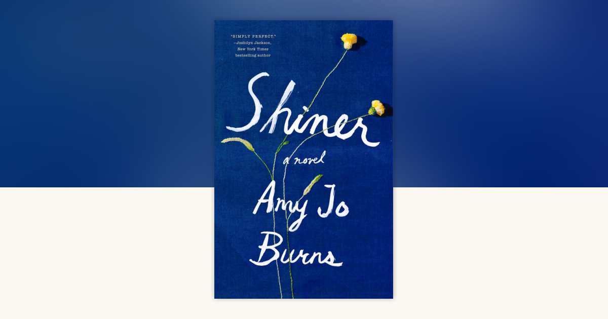 Shiner by Amy Jo Burns: 9780525533658 | PenguinRandomHouse.com: Books