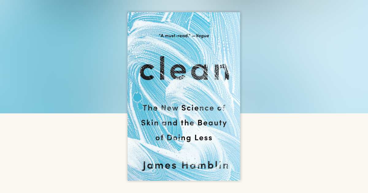 Clean by James Hamblin: 9780525538325 | PenguinRandomHouse.com: Books