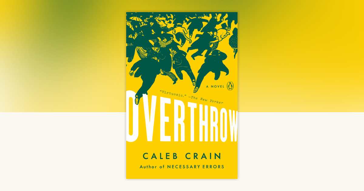 Overthrow by Caleb Crain: 9780525560470 | PenguinRandomHouse.com: Books