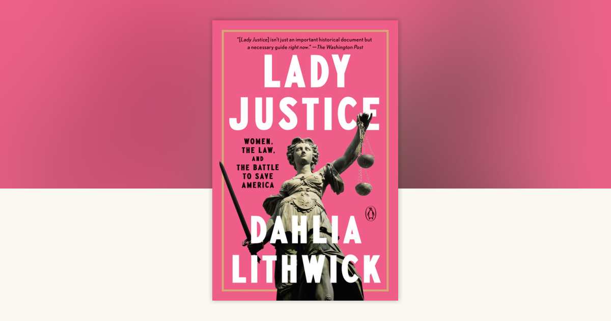 Lady Justice by Dahlia Lithwick: 9780525561408 | PenguinRandomHouse.com ...