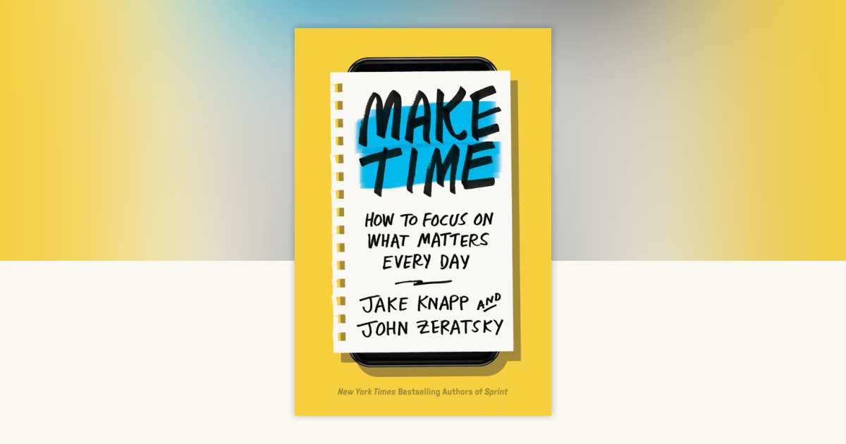 Make Time by Jake Knapp, John Zeratsky: 9780525572428 ...